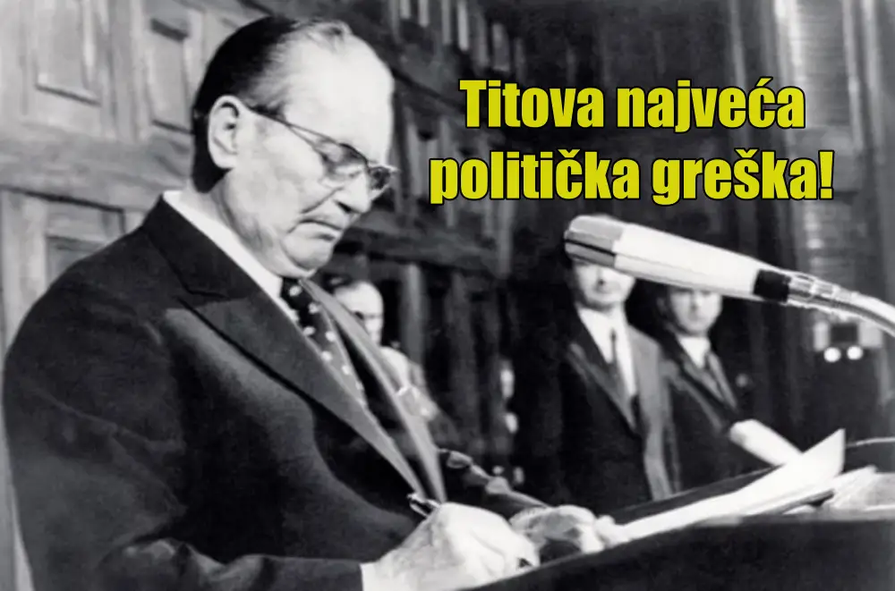 TITO: "Najveća greška u politici mi je bila što sam potpisao Ustav iz ...